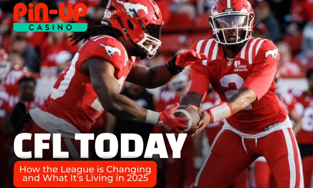 CFL Today: How the League is Changing and What It’s Living in 2025