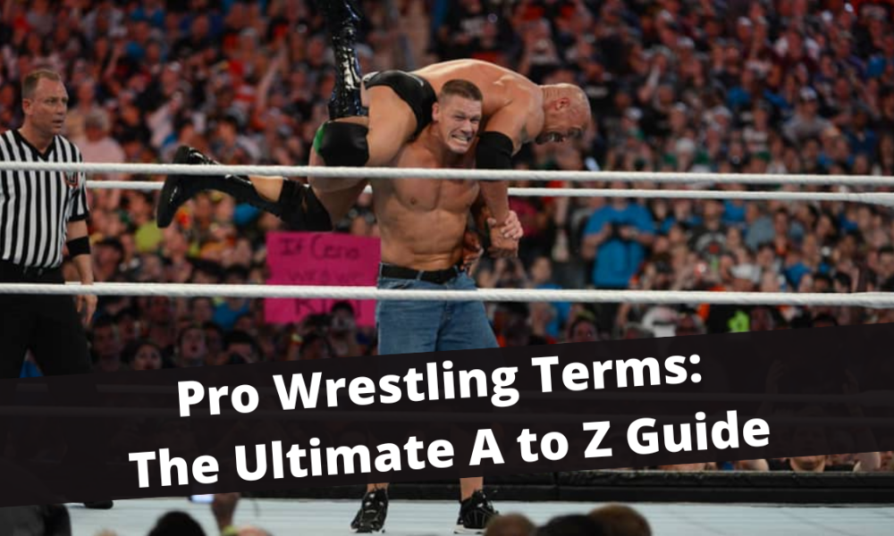 Pro Wrestling Terms: The Ultimate A to Z Guide for Fans and Newcomers