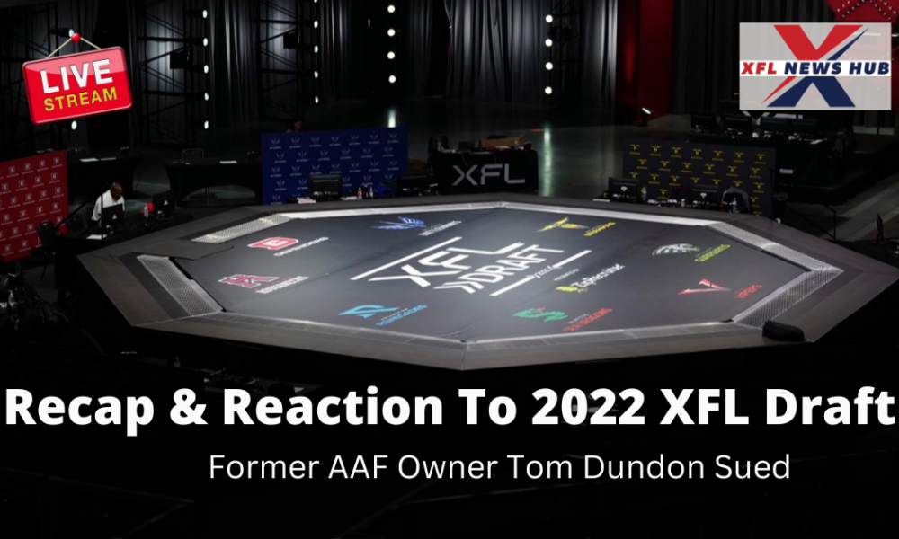 Recap & Reaction To The 2022 XFL Draft, Former AAF Owner Tom Dundon Sued