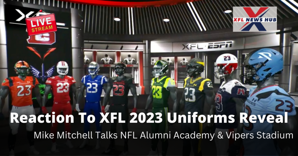 Reaction To XFL 2023 Uniforms Reveal, Mike Mitchell Talks NFL Alumni ...