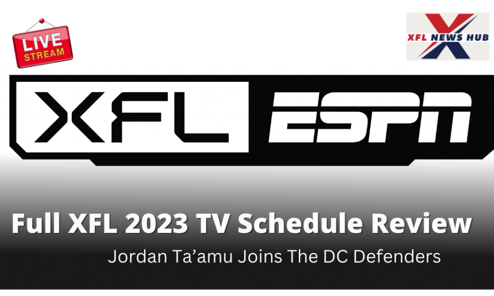 Full XFL 2023 TV Schedule Review, Jordan Ta’amu Joins The DC Defenders