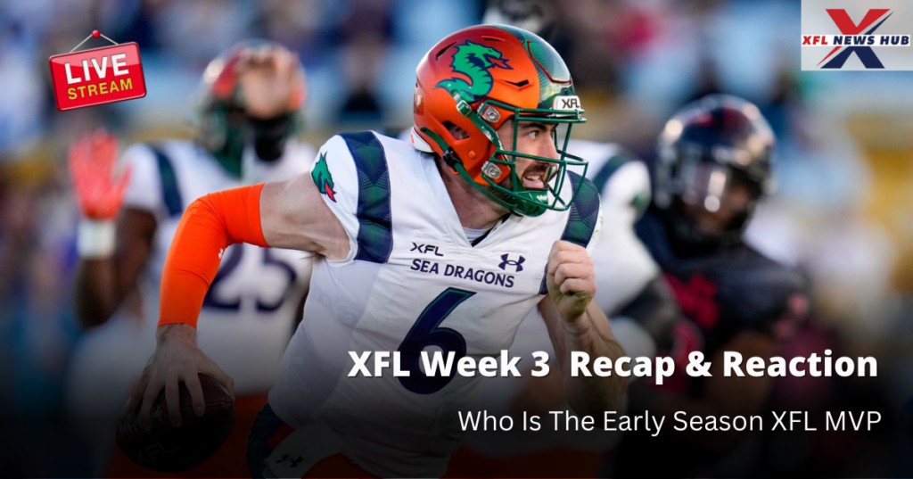 XFL Week 3 Recap & Reaction, Who Is The Early Season XFL MVP