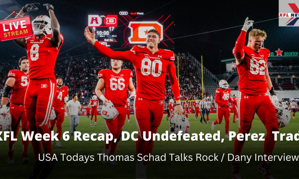 XFL Week 6 Recap, DC Undefeated, Perez Traded, USA Todays Thomas Schad ...