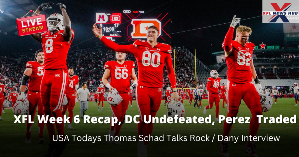 XFL Week 6 Recap, DC Undefeated, Perez Traded, USA Todays Thomas Schad ...