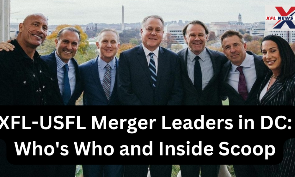 XFL-USFL Merger Leaders in DC: Who’s Who and Inside Scoop