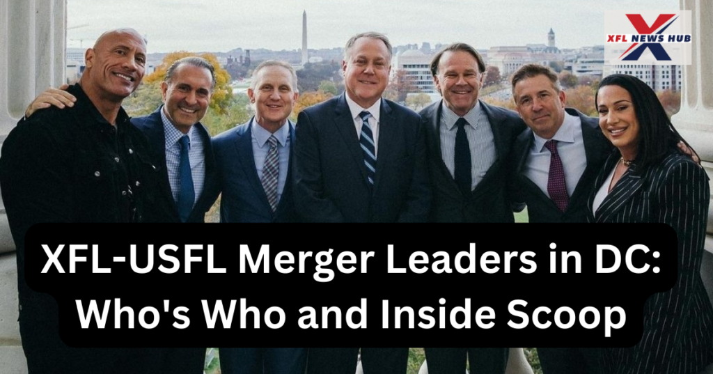 XFL-USFL Merger Leaders in DC: Who’s Who and Inside Scoop